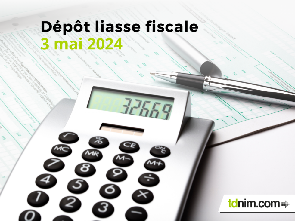 Quand déposer la liasse fiscale en 2024 ? | tdnim.com